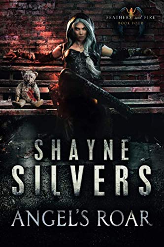 Angel's Roar: Feathers and Fire Book 4 by Silvers, Shayne