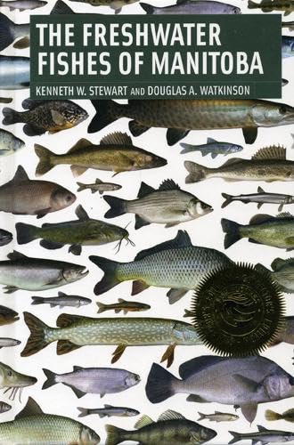 The Freshwater Fishes of Manitoba: Stewart, Kenneth, Watkinson, Douglas ...