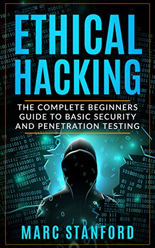 Ethical Hacking: The Complete Beginners Guide to Basic Security and ...