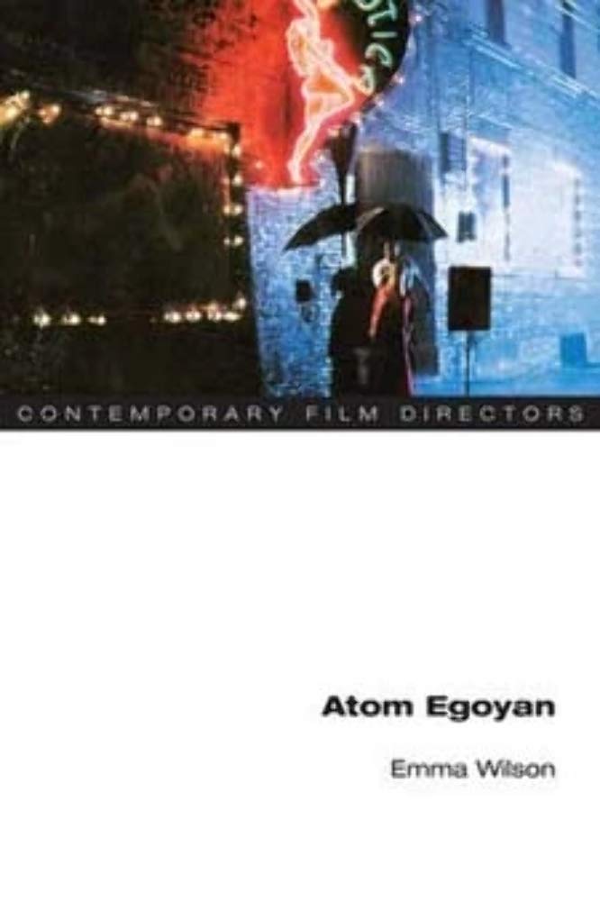 Atom Egoyan (Contemporary Film Directors): Wilson, Emma: 9780252076206 ...