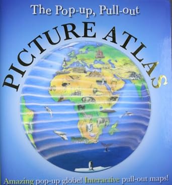 The Pop-up, Pull-out, Picture Atlas: Amazing Pop-Up Globe! Interactive ...