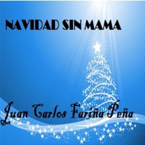 Amazon.co.jp: Navidad Sin Mama : Juan Carlos Fariña Peña: Digital Music