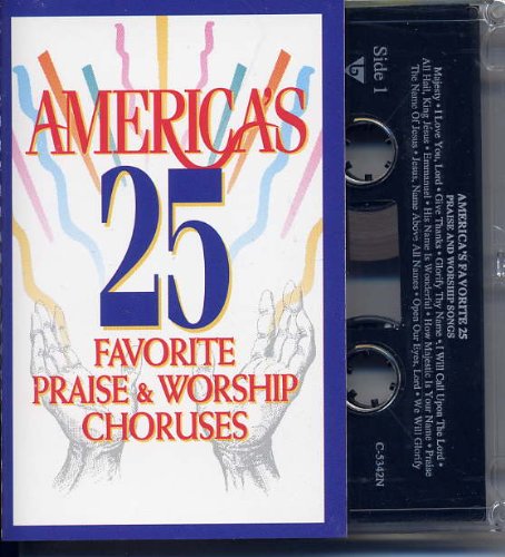 Various Artists - America's 25 Favorite Praise & Worship Choruses ...