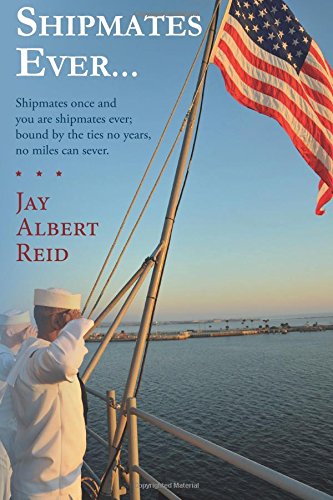 Shipmates Ever...: Shipmates once and you are shipmates ever; bound by ...