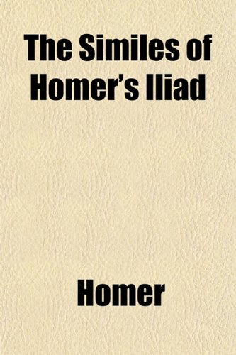 The Similes of Homer's Iliad : Amazon.in: Books