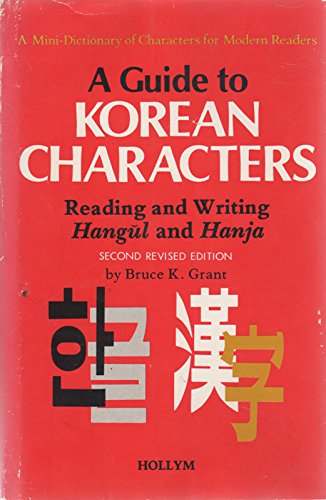 Guide to Korean Characters: Reading and Writing Hangul and Hanja: Grant ...
