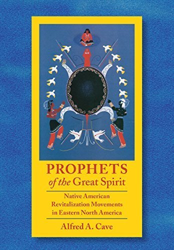 Prophets of the Great Spirit: Native American Revitalization Movements ...