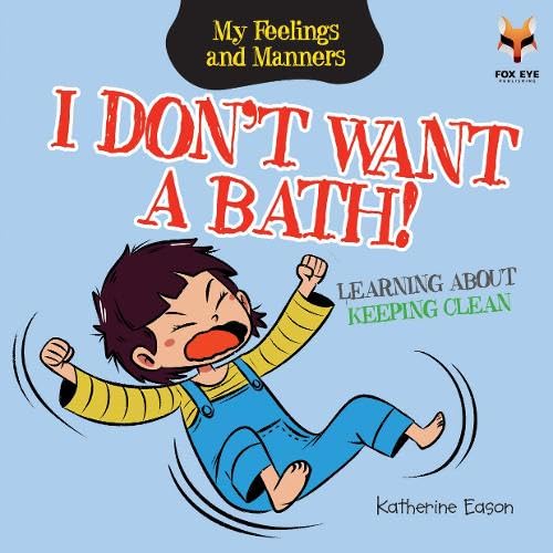Amazon | I Don't Want A Bath! Learning About Keeping Clean (My Feelings ...