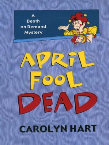 April Fool Dead (Death on Demand Mysteries, No. 13): Hart, Carolyn G ...