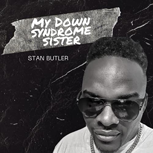 Play My Down Syndrome Sister by Stan Butler on Amazon Music