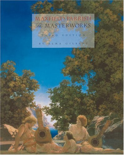 Maxfield Parrish: The Masterworks: Gilbert, Alma: Amazon.com: Books