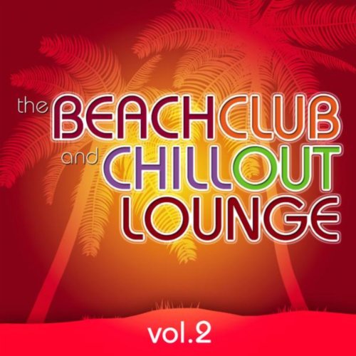 The Beach Club and Chill Out Lounge Vol. 2 de VARIOUS ARTISTS sur ...