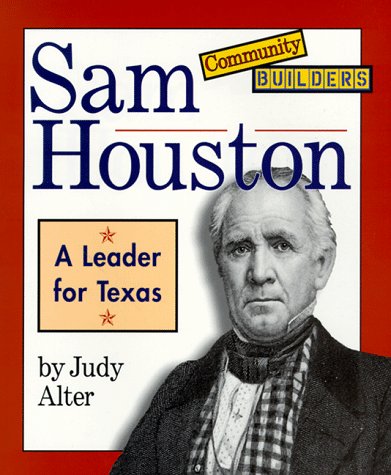 Sam Houston: A Leader for Texas (Community Builders): Alter, Judy ...