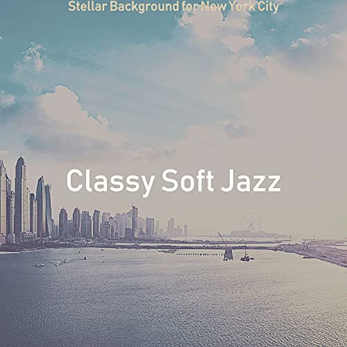 Stellar Background for New York City de Classy Soft Jazz en Amazon ...