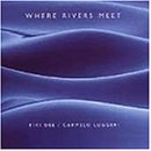 Amazon.co.jp: Where Rivers Meet: ミュージック