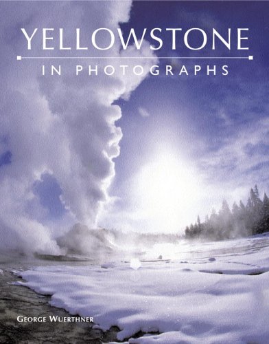 Yellowstone in Photographs: George Wuerthner: 9780517227053: Amazon.com ...