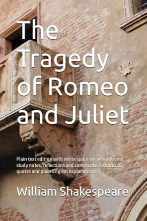 The Tragedy of Romeo and Juliet: Plain Text Edition with White Space ...