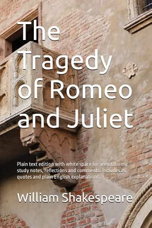 The Tragedy of Romeo and Juliet: Plain Text Edition with White Space ...
