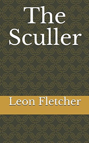 The Sculler: Fletcher, Leon: 9781980627043: Amazon.com: Books