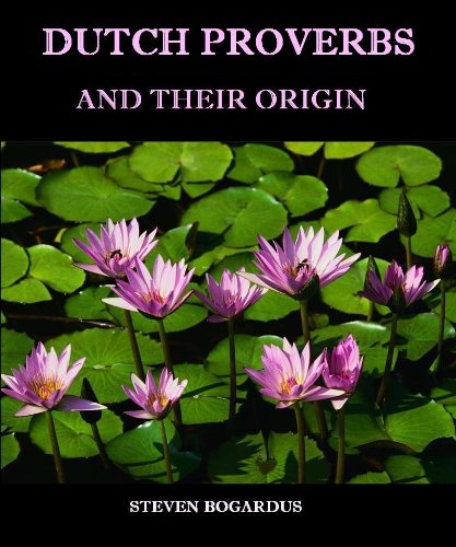 DUTCH PROVERBS AND THEIR ORIGIN eBook : Bogardus, Steven: Amazon.in ...