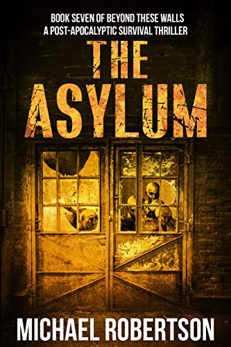 The Asylum: A Post-Apocalyptic Survival Thriller (Beyond These Walls ...