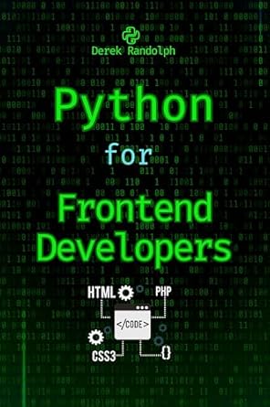 Python for Frontend Developers: Integrating Python with HTML, CSS, and JavaScript (Python for ...