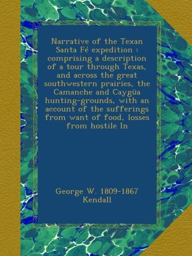 Narrative of the Texan Santa Fé expedition : comprising a description ...