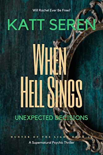 When Hell Sings: Unexpected Decisions : A Gripping Supernatural Psychic ...