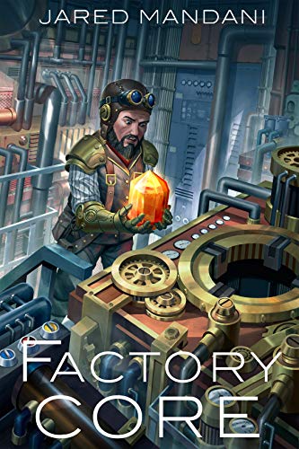 Factory Core - The Dwarven Secret Weapon: A Dungeon Core Epic eBook : Mandani, Jared , Freaks ...