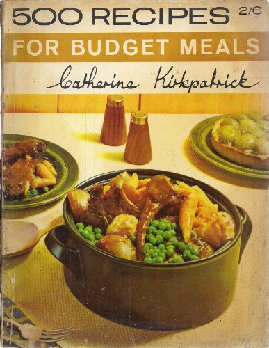500 recipes for budget meals: Catherine Kirkpatrick: Amazon.com: Books