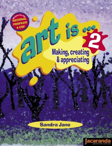 Art is ... Making, Creating and Appreciating 2 (Art is ... Series ...