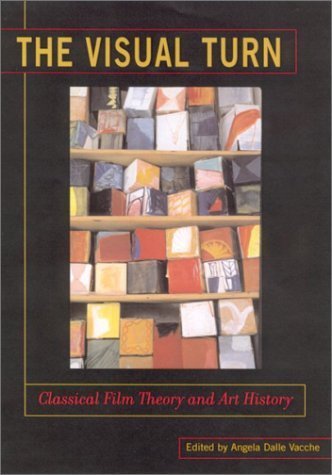 The Visual Turn: Classical Film Theory and Art History (Rutgers Depth ...