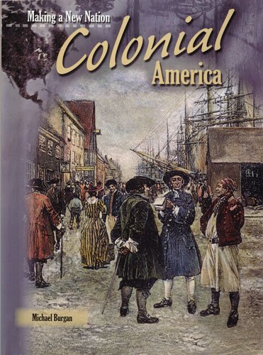 Colonial America (Making a New Nation): Burgan, Michael: 9781403478276 ...