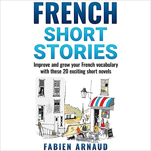 Amazon.com: French Short Stories: Improve and Grow Your French ...