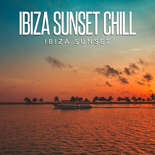 Amazon Music - Ibiza SunsetのIbiza Sunset Chill - Amazon.co.jp