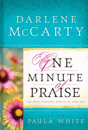 One Minute of Praise: The Most Powerful Minute of Your Day: Darlene ...