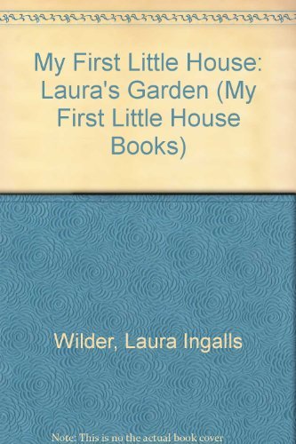 Laura's Garden (My First Little House Books Series): Graef, Renee ...