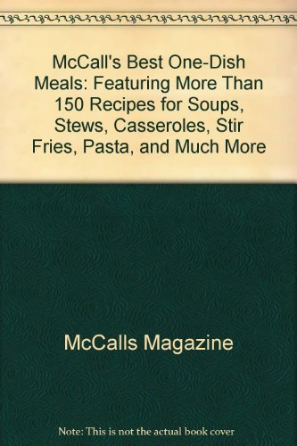 McCall's Best One-Dish Meals: Featuring More Than 130 Recipes for Soups ...