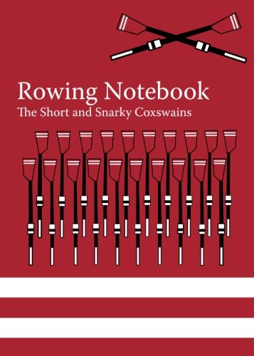 The Rowing Notebook: A Blank Notebook for Rowers and Rowing Coaches to ...
