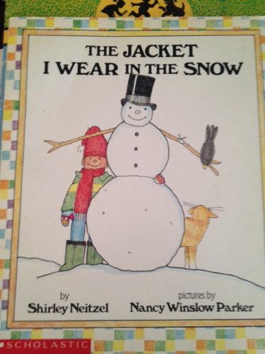 Jacket I Wear in the Snow (Big Book): Neitzel, Shirley, Parker, Nancy ...
