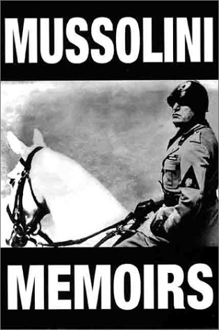 Mussolini Memoirs 1942-1943: Amazon.co.uk: Mussolini, Benito ...