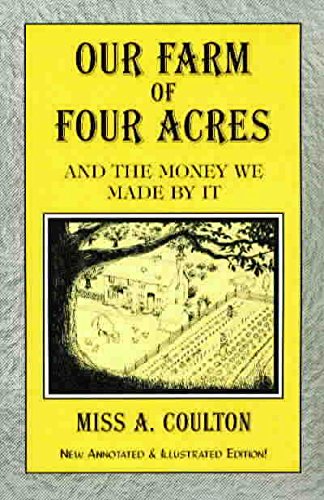 Our Farm of Four Acres and the Money We Made By It: Coulton, Miss A ...