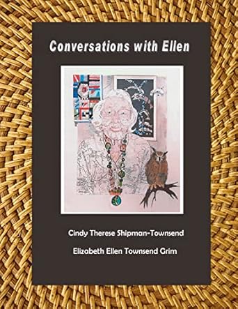 Conversations with Ellen: Shipman-Townsend, Cindy Therese, Grim ...