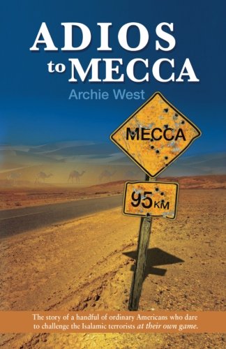 Adios to Mecca: West, Archie: 9781484934999: Amazon.com: Books