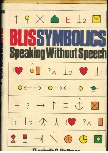 Blissymbolics: Speaking Without Speech: Elizabeth S. Helfman ...