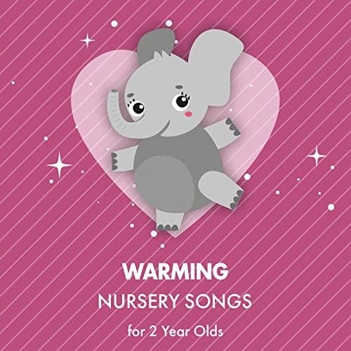 Warming Nursery Songs For 2 Year Olds By Songs For Children On Amazon Warming Nursery Songs For 2 Year Olds By Songs For Children On Amazon