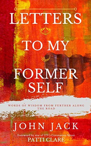 Letters To My Former Self: Words of wisdom from further along the road ...