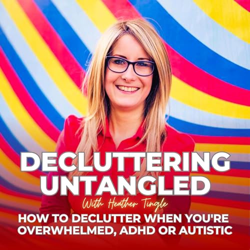 Amazon.com: Decluttering Untangled with Heather Tingle : How to declutter when you're ...