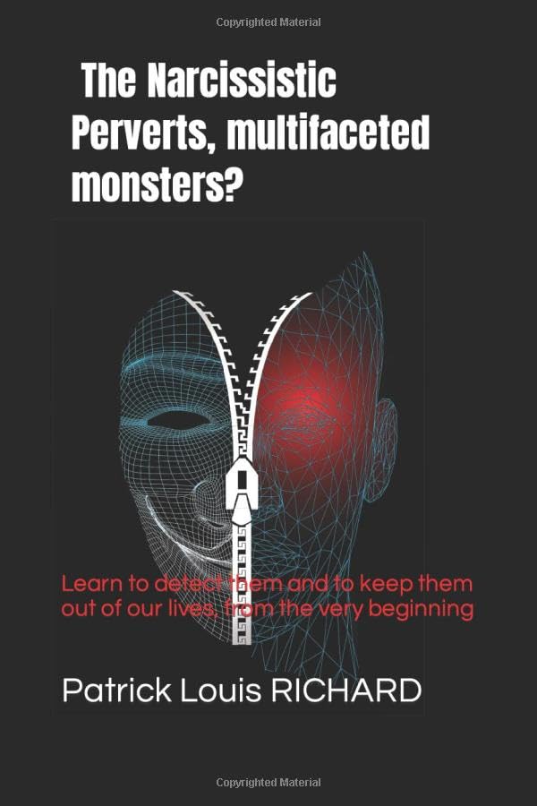 The Narcissistic Perverts, multifaceted monsters?: Learn to detect them and to keep them out of ...