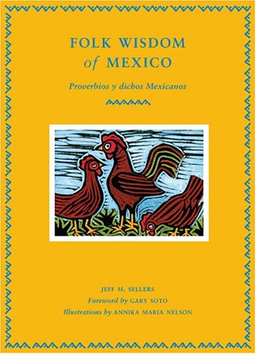 Folk Wisdom of Mexico: Proverbios y dichos Mexicanos: Sellers, Jeff M ...